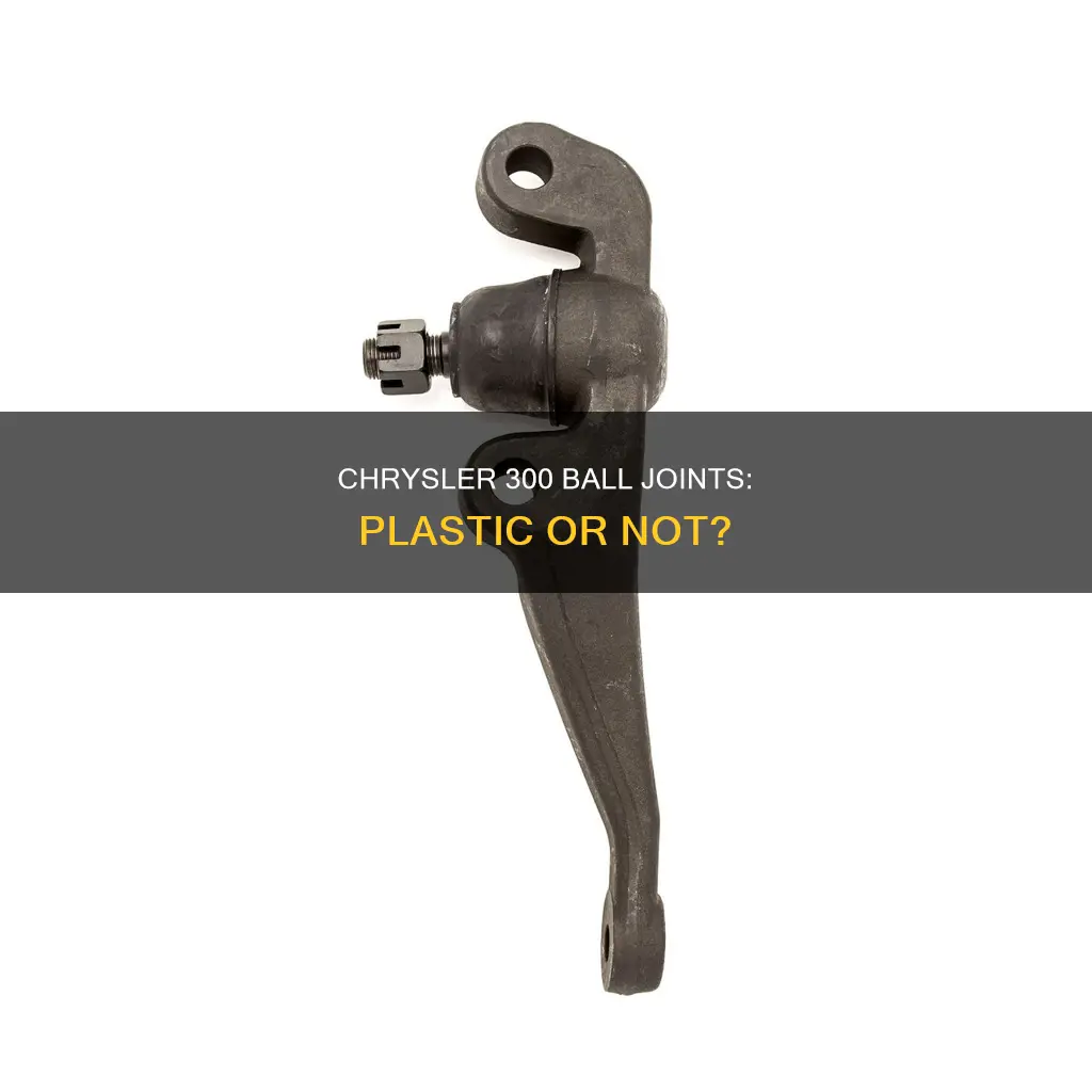 Chrysler 300 Ball Joints: Plastic Or Not? | ShunPoly