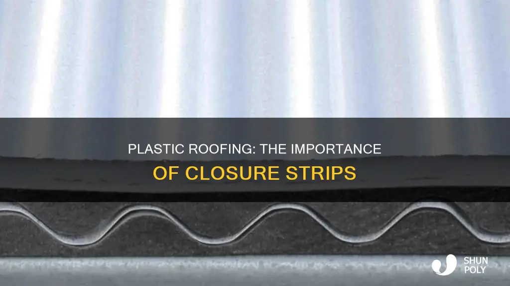Plastic Roofing: The Importance Of Closure Strips | ShunPoly