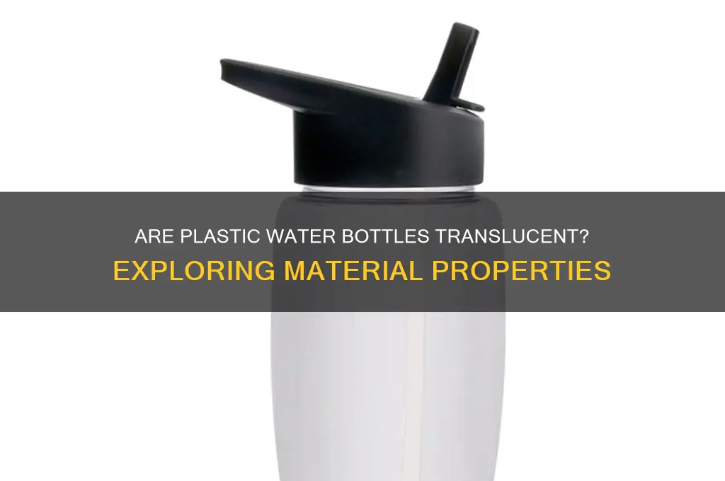 Are Plastic Water Bottles Translucent? Exploring Material Properties ...