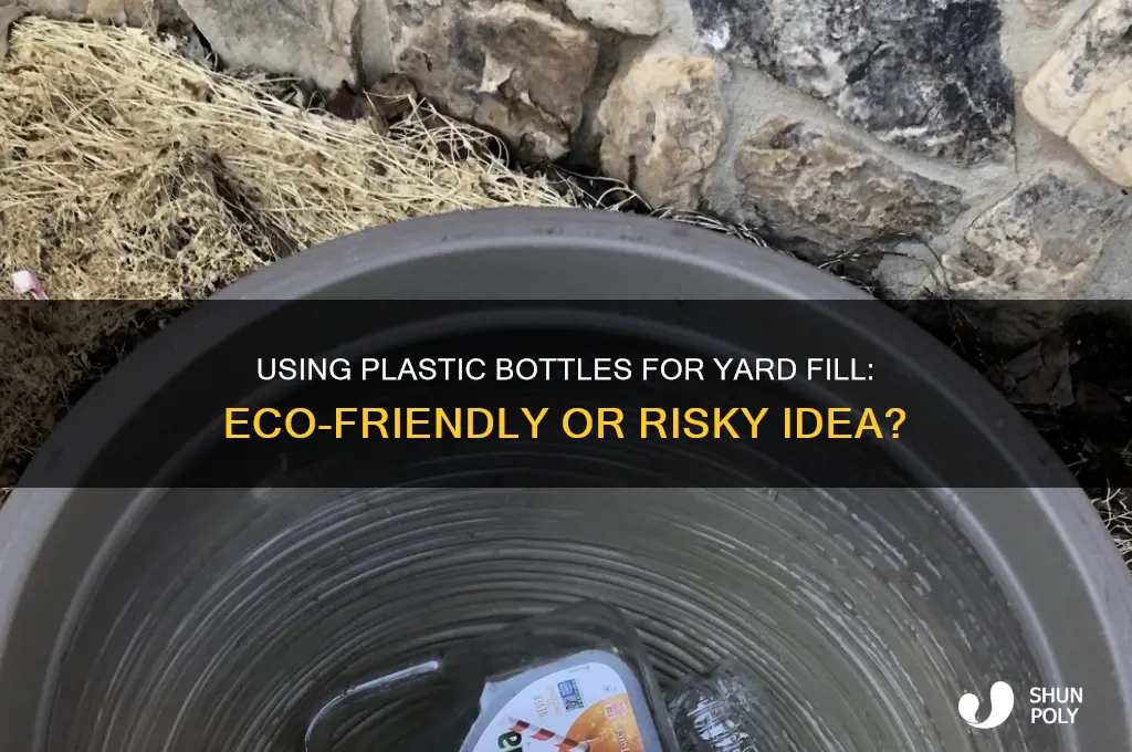 Using Plastic Bottles For Yard Fill: Eco-Friendly Or Risky Idea? | ShunPoly