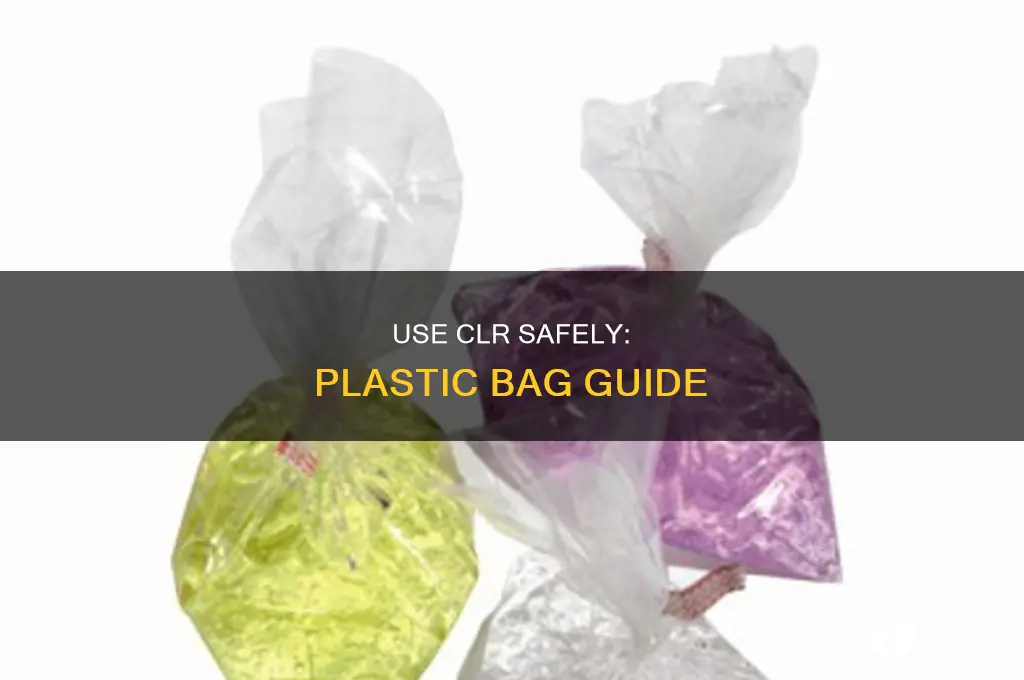 Use Clr Safely: Plastic Bag Guide | ShunPoly