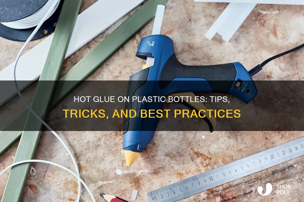 Hot Glue On Plastic Bottles: Tips, Tricks, And Best Practices | ShunPoly