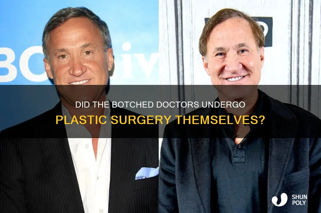 Did The Botched Doctors Undergo Plastic Surgery Themselves? | ShunPoly