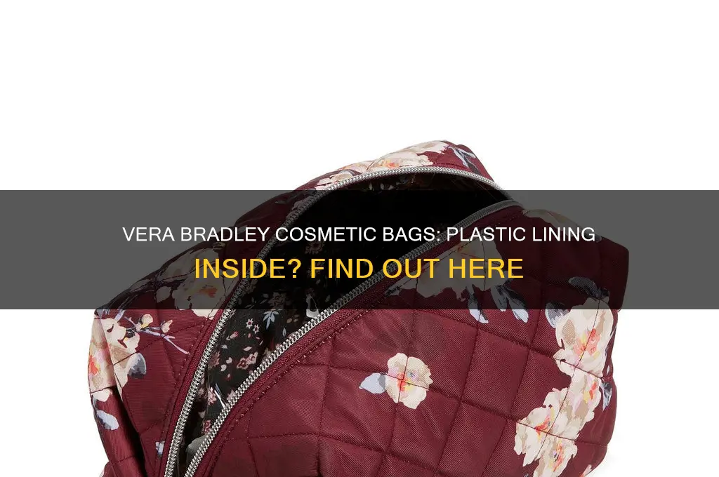 Vera Bradley Cosmetic Bags: Plastic Lining Inside? Find Out Here | ShunPoly