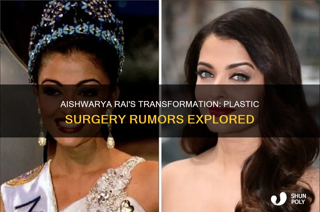 Aishwarya Rai's Transformation: Plastic Surgery Rumors Explored | ShunPoly