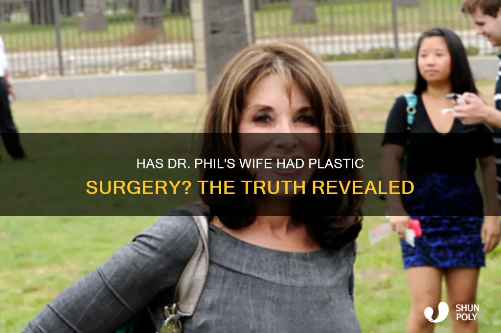 Has Dr. Phil's Wife Had Plastic Surgery? The Truth Revealed | ShunPoly