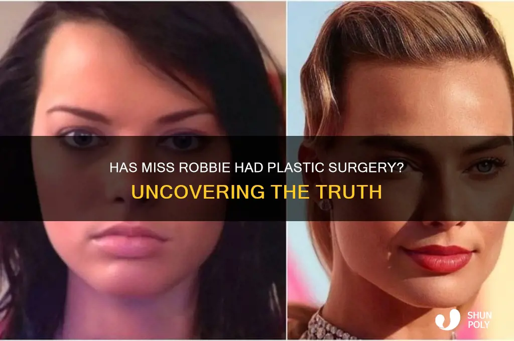 Has Miss Robbie Had Plastic Surgery? Uncovering The Truth | ShunPoly