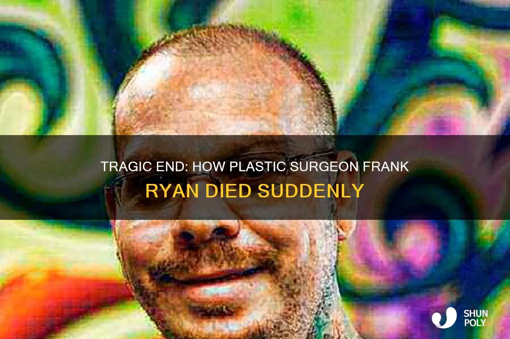Tragic End: How Plastic Surgeon Frank Ryan Died Suddenly | ShunPoly