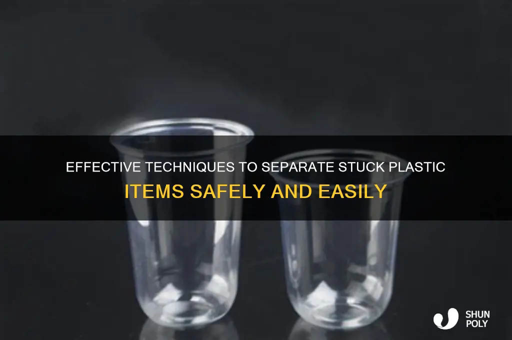 Effective Techniques To Separate Stuck Plastic Items Safely And Easily ...