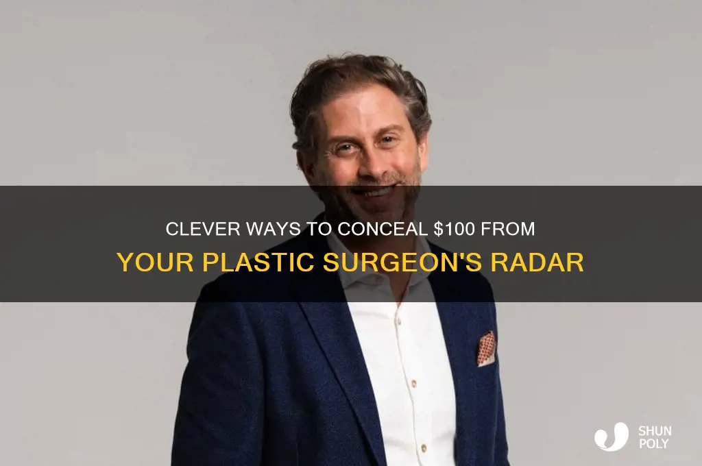 Clever Ways To Conceal $100 From Your Plastic Surgeon's Radar | ShunPoly