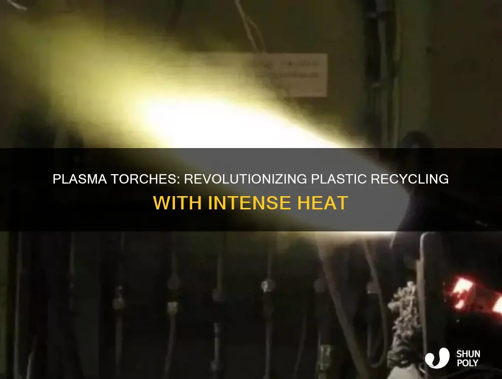 Plasma Torches: Revolutionizing Plastic Recycling With Intense Heat ...