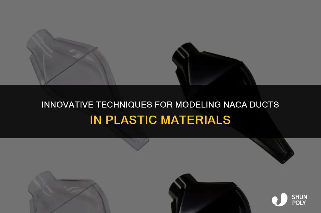 Innovative Techniques For Modeling Naca Ducts In Plastic Materials ...