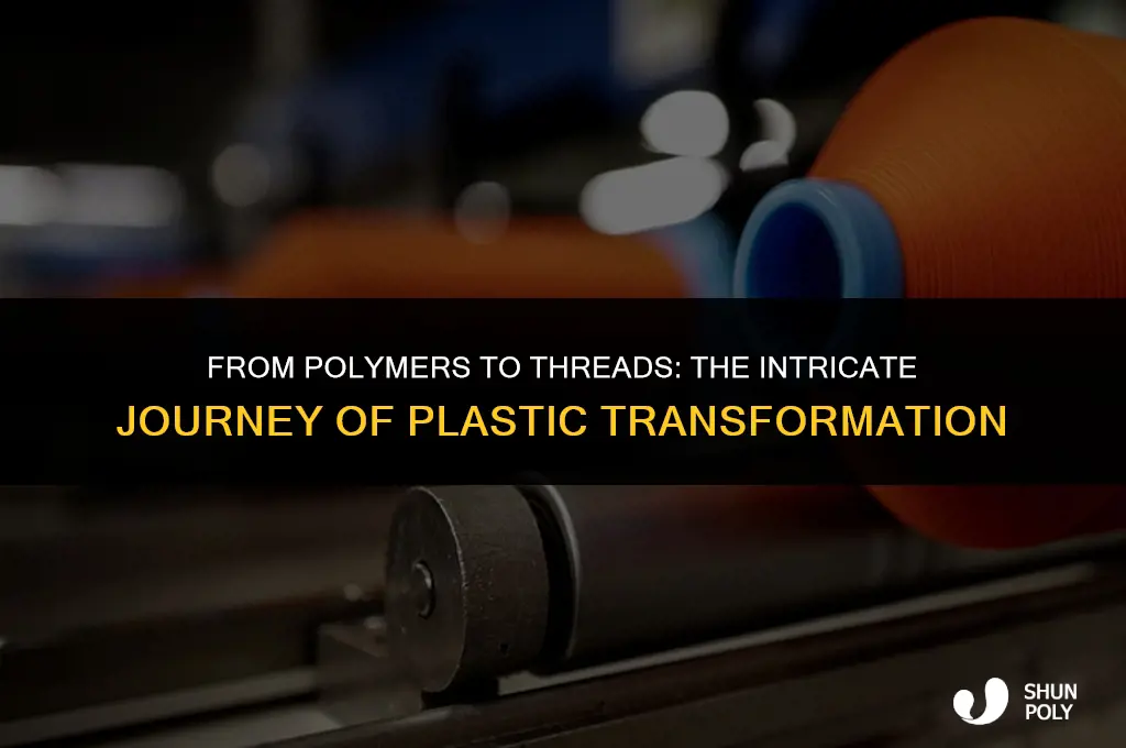 From Polymers To Threads: The Intricate Journey Of Plastic ...