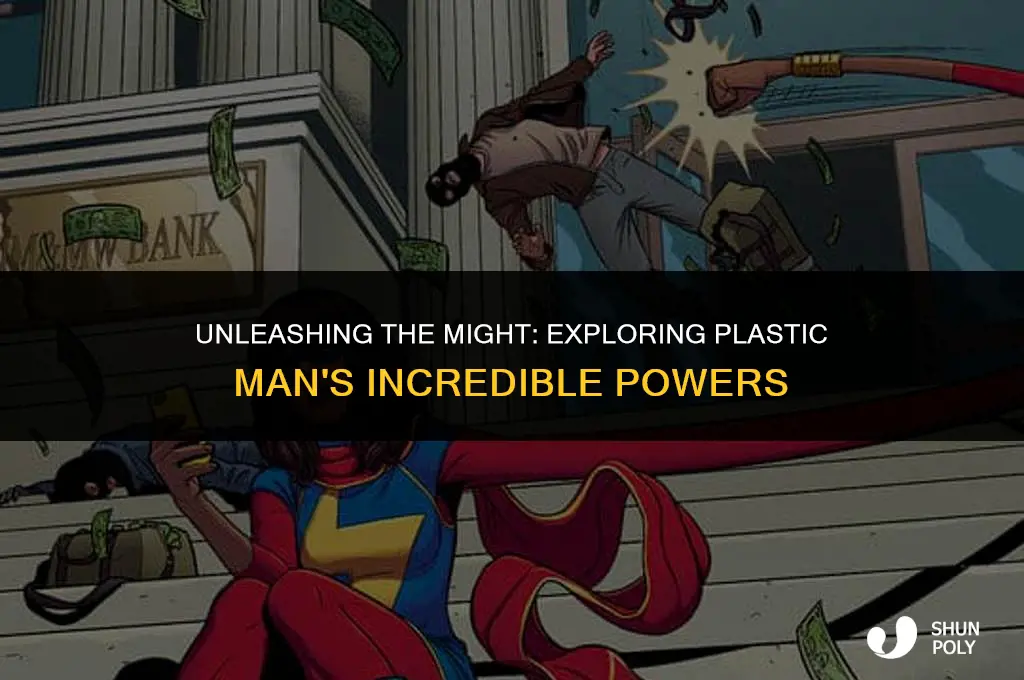 Unleashing The Might: Exploring Plastic Man's Incredible Powers | ShunPoly
