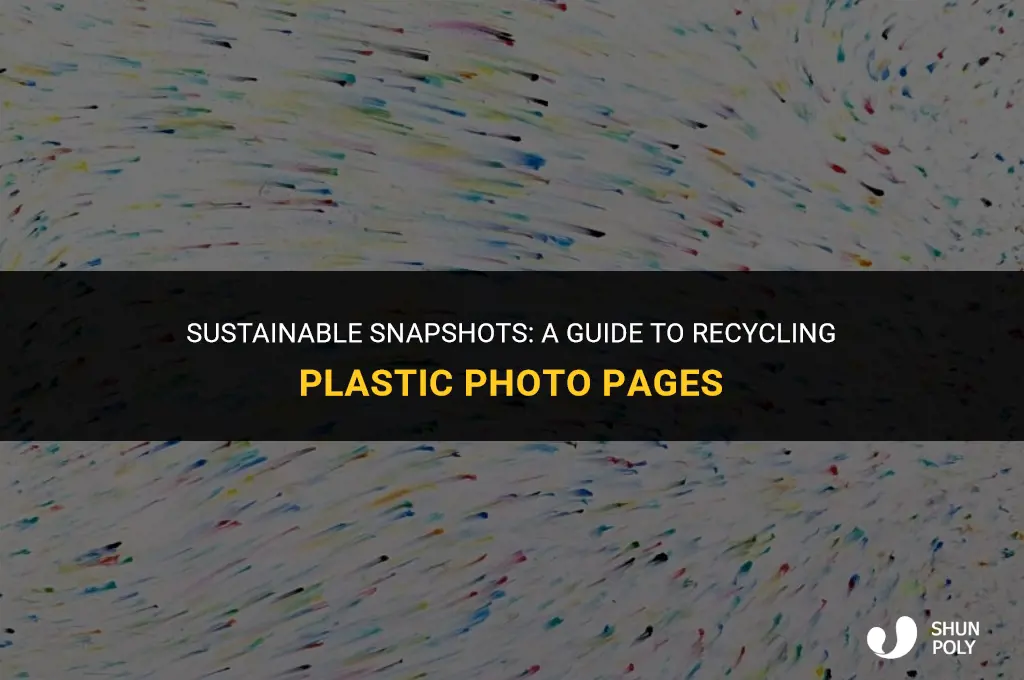 Sustainable Snapshots: A Guide To Recycling Plastic Photo Pages | ShunPoly