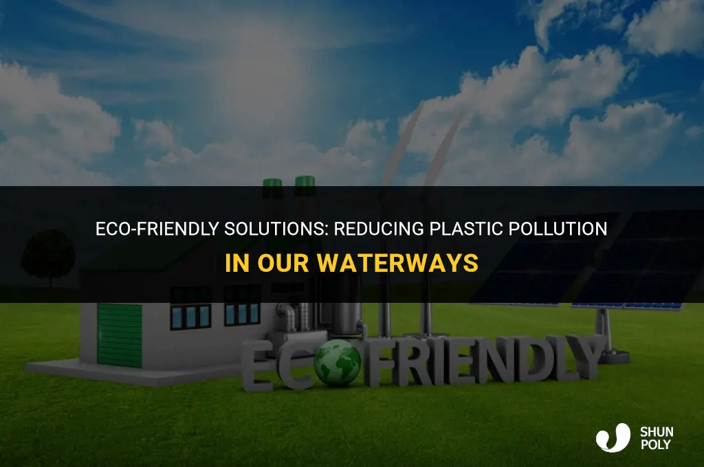 Eco-Friendly Solutions: Reducing Plastic Pollution In Our Waterways ...