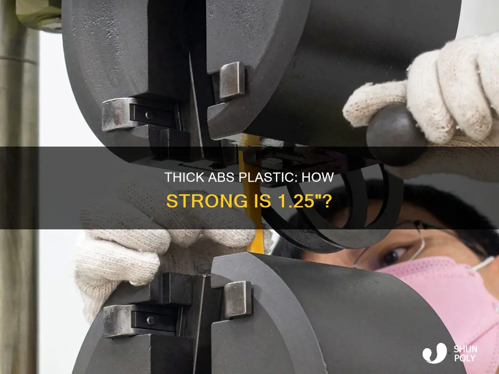 Thick Abs Plastic: How Strong Is 1.25"? | ShunPoly