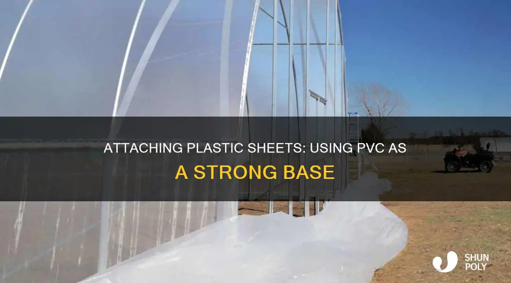 Attaching Plastic Sheets: Using Pvc As A Strong Base | ShunPoly