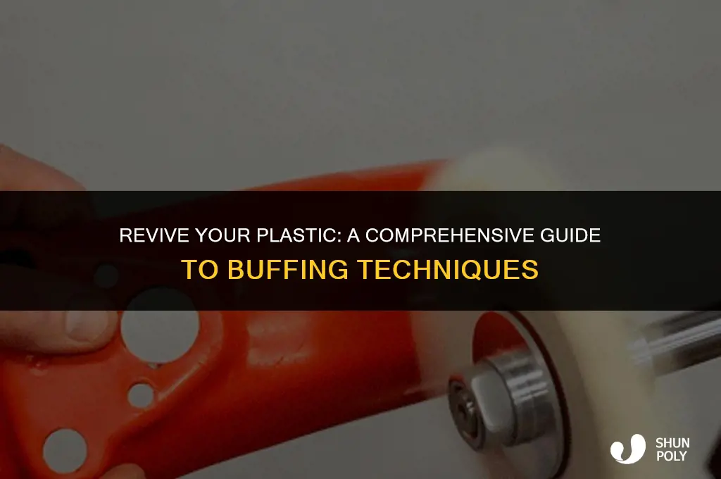 Revive Your Plastic: A Comprehensive Guide To Buffing Techniques | ShunPoly