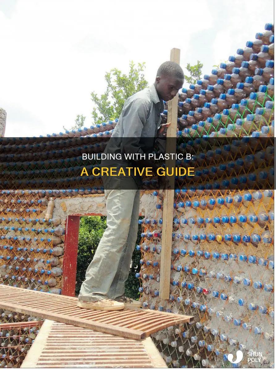 Building With Plastic B: A Creative Guide | ShunPoly