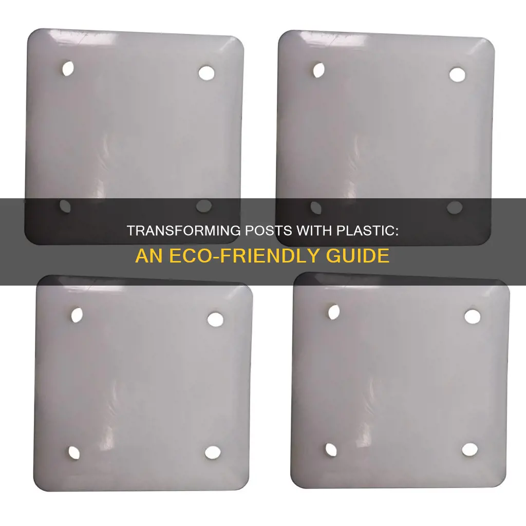 Transforming Posts With Plastic: An Eco-Friendly Guide | ShunPoly