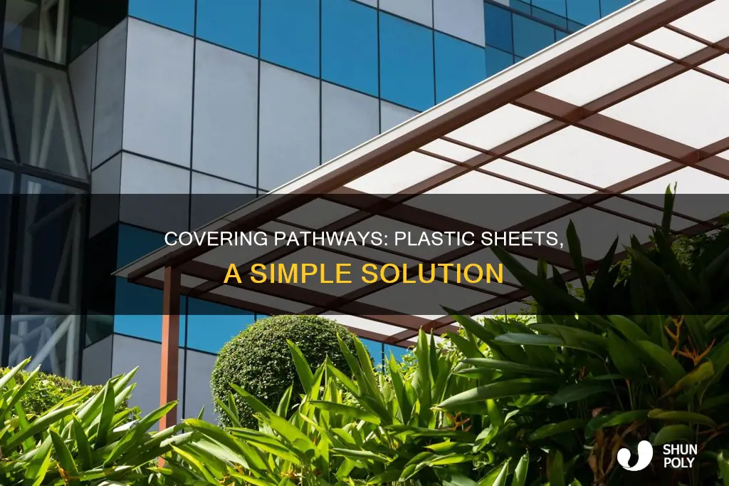 Covering Pathways: Plastic Sheets, A Simple Solution | ShunPoly
