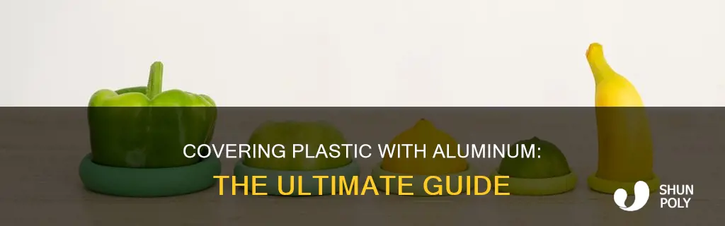 Covering Plastic With Aluminum: The Ultimate Guide | ShunPoly