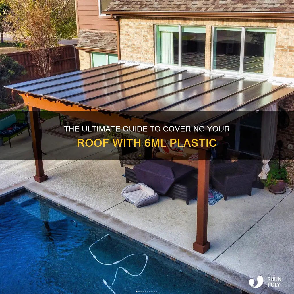 The Ultimate Guide To Covering Your Roof With 6Ml Plastic | ShunPoly