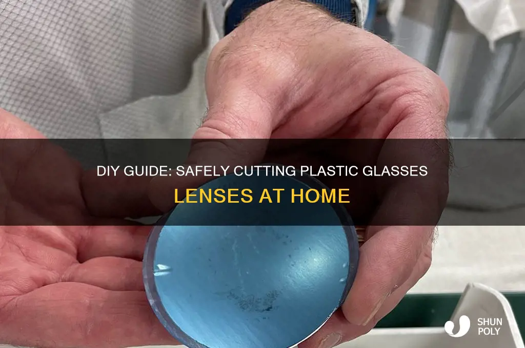 Diy Guide: Safely Cutting Plastic Glasses Lenses At Home | ShunPoly