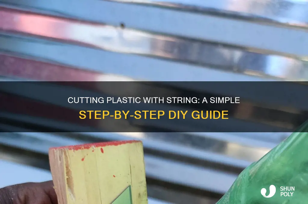 Cutting Plastic With String: A Simple Step-By-Step Diy Guide | ShunPoly