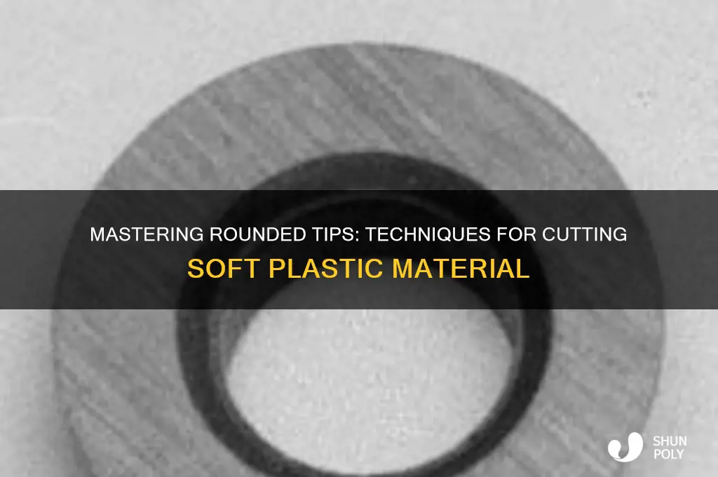 Mastering Rounded Tips: Techniques For Cutting Soft Plastic Material ...