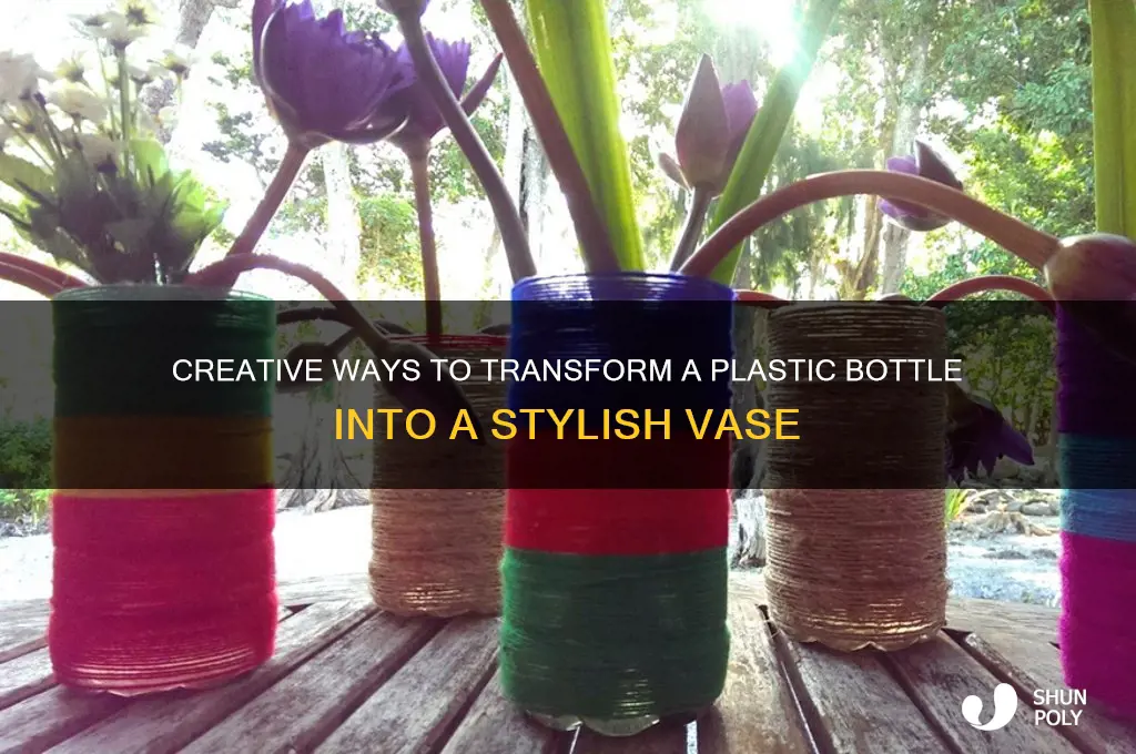 Creative Ways To Transform A Plastic Bottle Into A Stylish Vase | ShunPoly