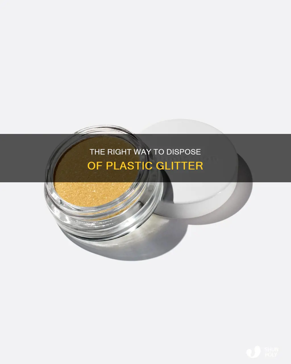 The Right Way To Dispose Of Plastic Glitter | ShunPoly