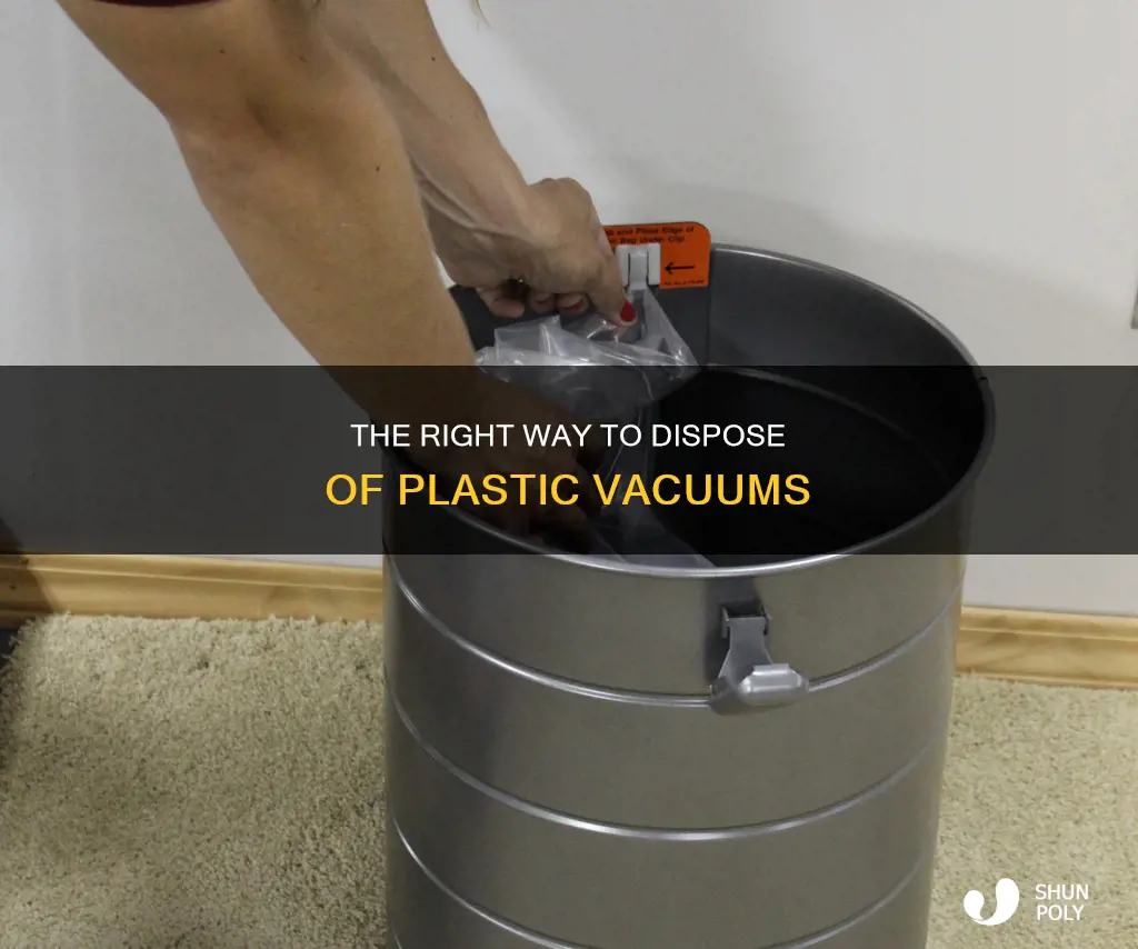 The Right Way To Dispose Of Plastic Vacuums | ShunPoly