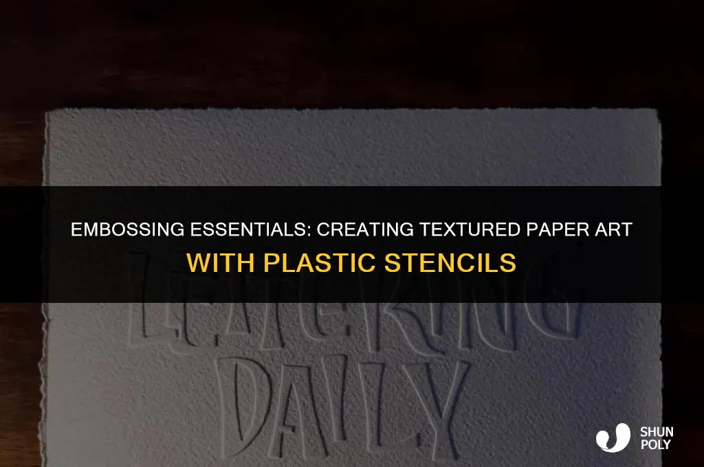 Embossing Essentials: Creating Textured Paper Art With Plastic Stencils ...
