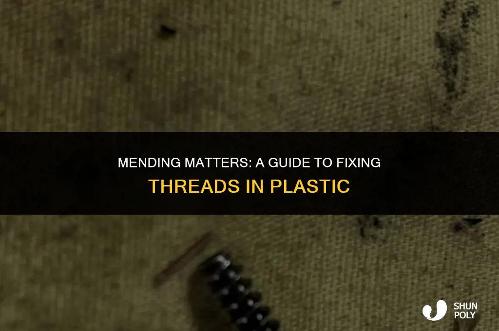 Mending Matters: A Guide To Fixing Threads In Plastic | ShunPoly