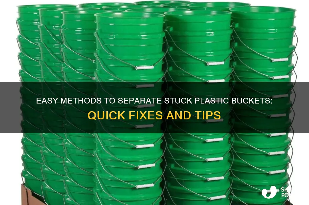 Easy Methods To Separate Stuck Plastic Buckets: Quick Fixes And Tips ...
