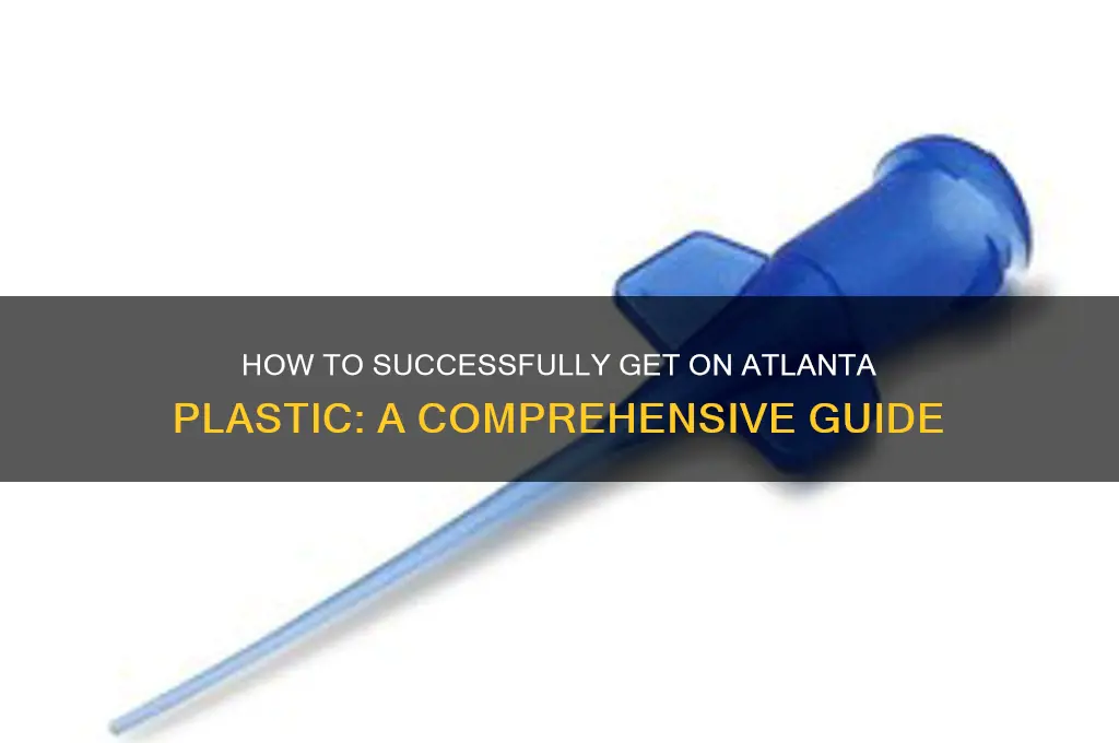 How To Successfully Get On Atlanta Plastic: A Comprehensive Guide ...