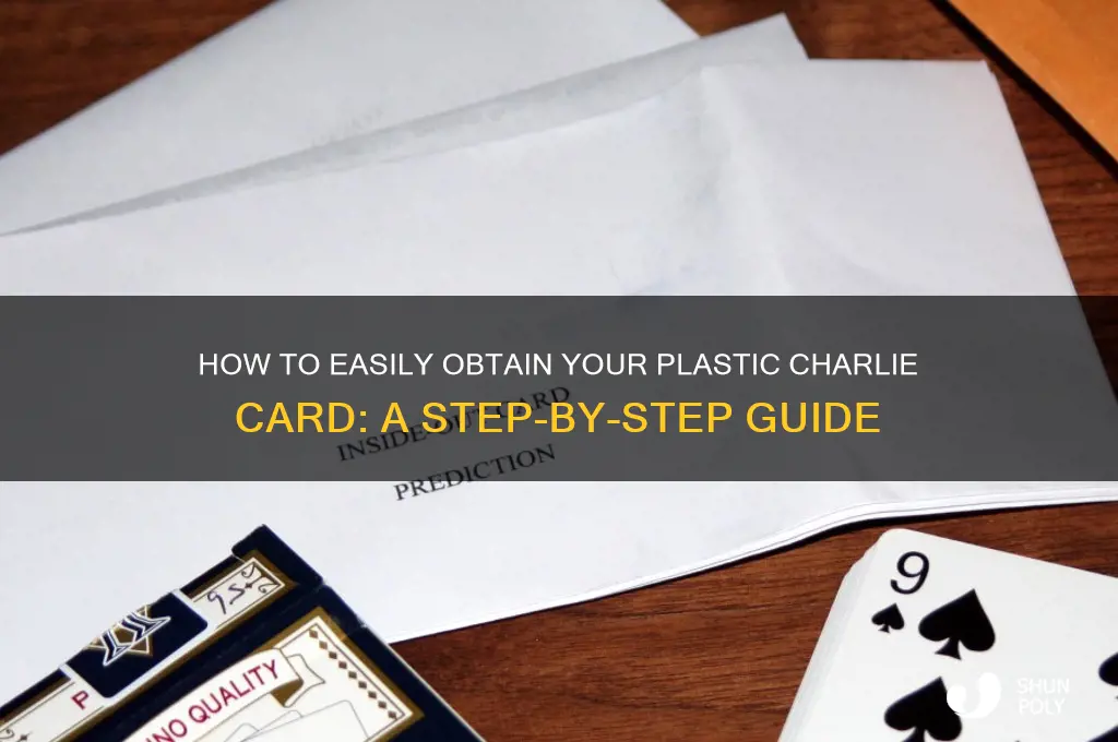 How To Easily Obtain Your Plastic Charlie Card: A Step-By-Step Guide ...