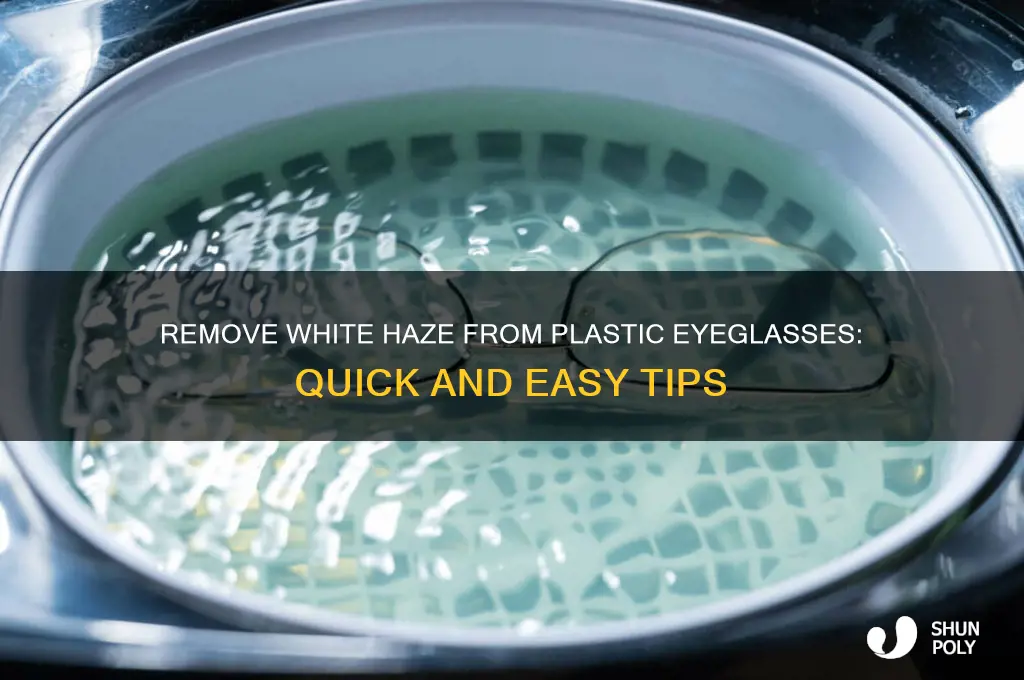 Remove White Haze From Plastic Eyeglasses: Quick And Easy Tips | ShunPoly