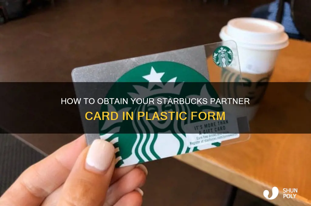 How To Obtain Your Starbucks Partner Card In Plastic Form | ShunPoly