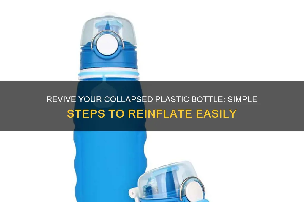 Revive Your Collapsed Plastic Bottle: Simple Steps To Reinflate Easily ...