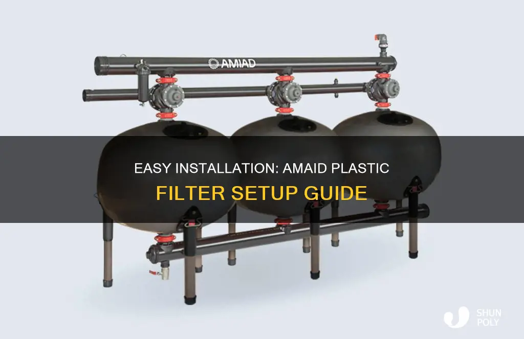 Easy Installation: Amaid Plastic Filter Setup Guide | ShunPoly