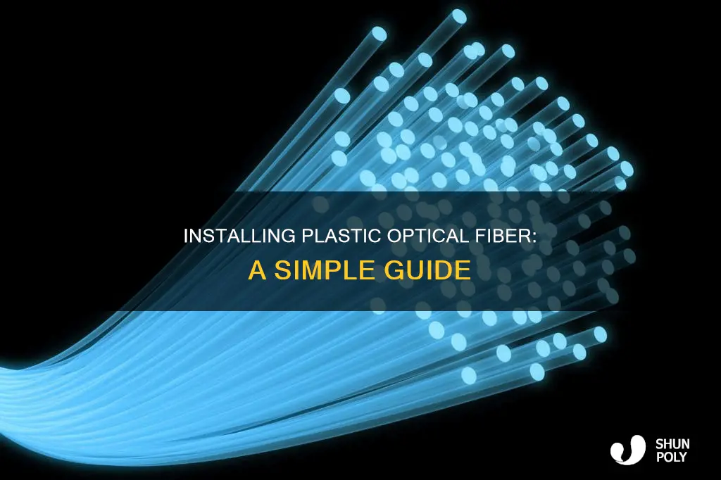 Installing Plastic Optical Fiber: A Simple Guide | ShunPoly
