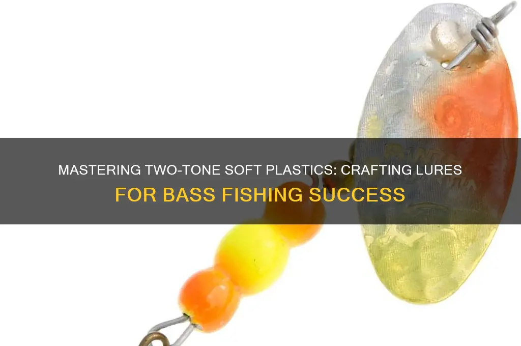 Mastering Two-Tone Soft Plastics: Crafting Lures For Bass Fishing ...