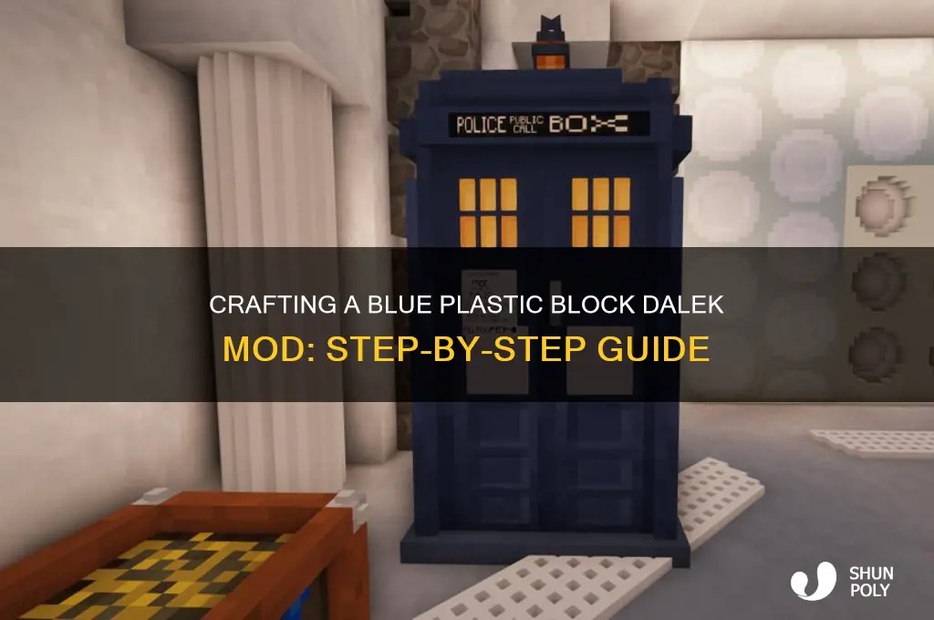 Crafting A Blue Plastic Block Dalek Mod: Step-By-Step Guide | ShunPoly