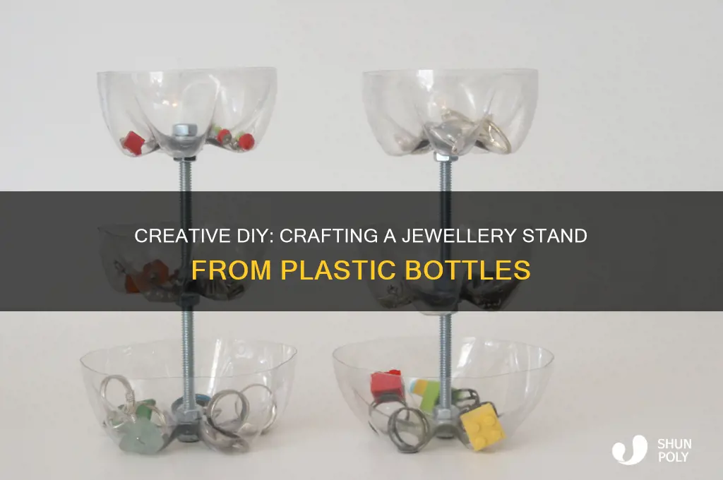 Creative Diy: Crafting A Jewellery Stand From Plastic Bottles | ShunPoly