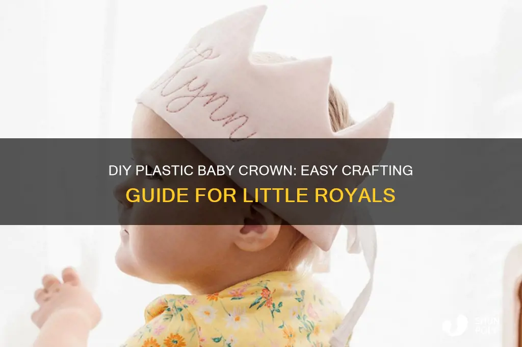 Diy Plastic Baby Crown: Easy Crafting Guide For Little Royals | ShunPoly