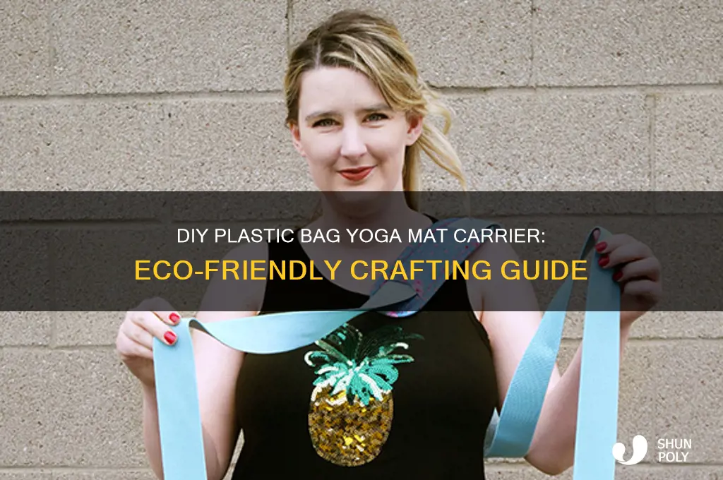 Diy Plastic Bag Yoga Mat Carrier: Eco-Friendly Crafting Guide | ShunPoly