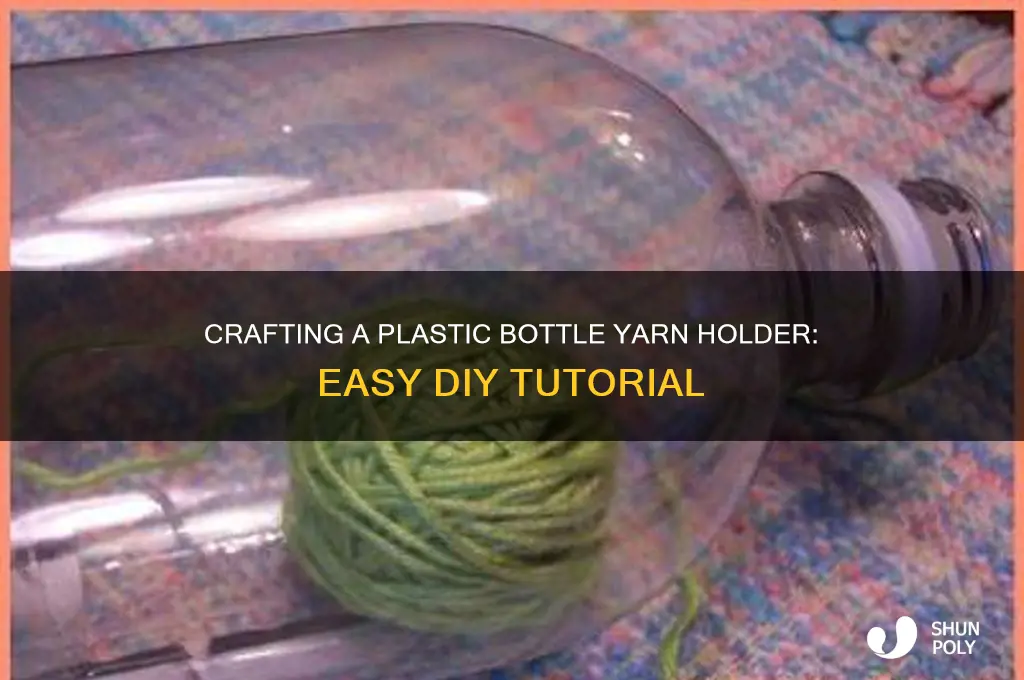 Crafting A Plastic Bottle Yarn Holder: Easy Diy Tutorial | ShunPoly